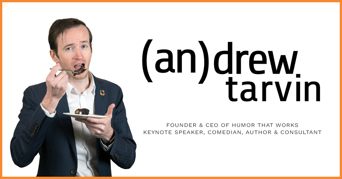 Blog - (an)drew tarvin | Founder of Humor That Works | Speaker, Author ...